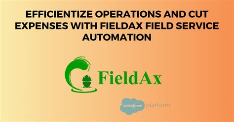 Fieldax Field Service Automation Efficientize Operations And Cut Expenses