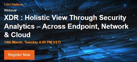 Cisoplatform On Linkedin We Are Hosting A Ciso Community Webinar On Xdr A Holistic View Through…