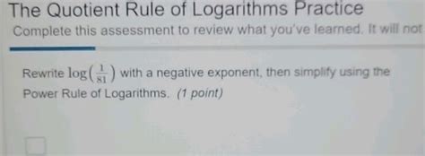 The Quotient Rule Of Logarithms Practice Complete This Assessment To Revi