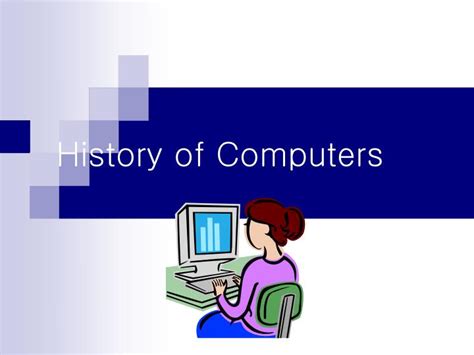 Ppt History Of Computers Powerpoint Presentation Free Download Id