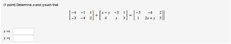 Solved Determine X And Y Such That 4 1 1 3 4 2 Chegg Com