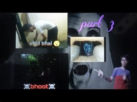 part 3 bahut darawna tha भई लग त डर गय और म भ बहत डर geya tha