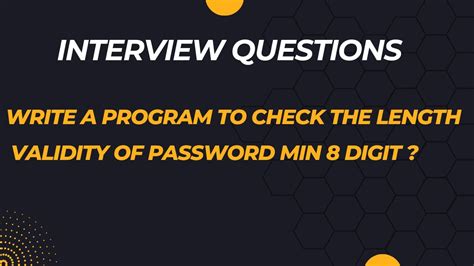 Javascript Interview Question Write A Program To Check The Length Validity Of Password Min 8