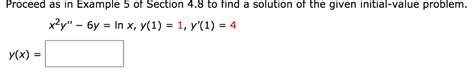 Solved Proceed As In Example 5 Of Section 4 8 To Find A