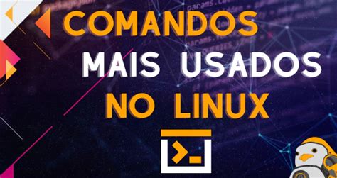 Os Comandos Linux Mais Usados