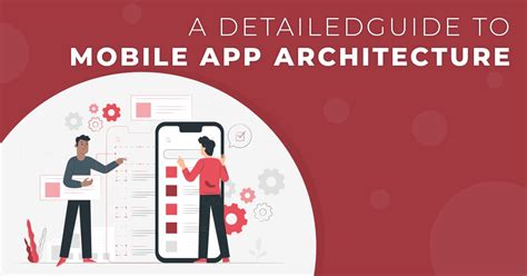 Everything You Need To Know About Mobile App Architecture