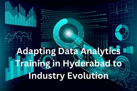 adapting data analytics training in hyderabad to industry evolution