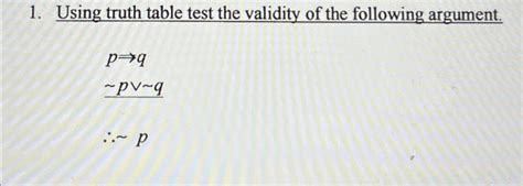 solved using truth table test the validity of the following