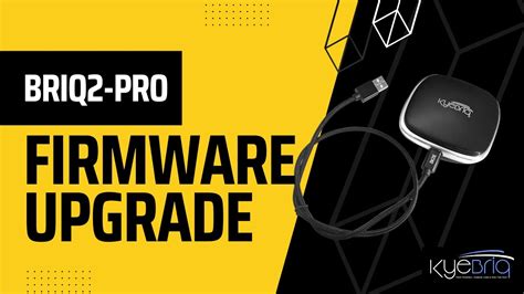 How To Upgrade Your Kyebriq Briq2 Pro To The Latest Firmware