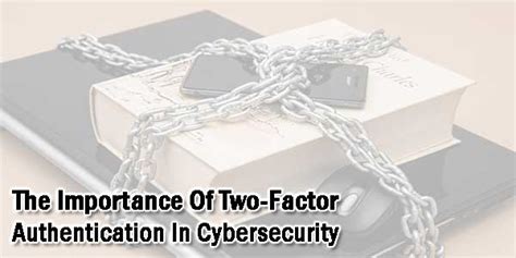 The Importance Of Two Factor Authentication In Cybersecurity Exeideas Lets Your Mind Rock