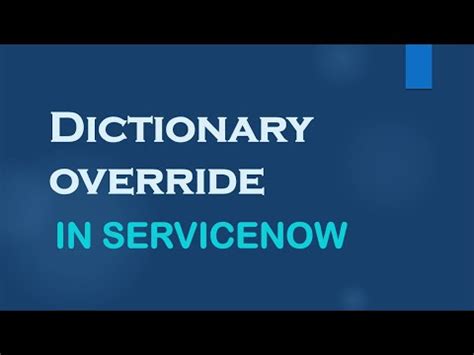 An Introduction To Dictionary Override In ServiceNow Explanation With Real Time Example YouTube