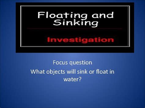 Focus Question What Objects Will Sink Or Float