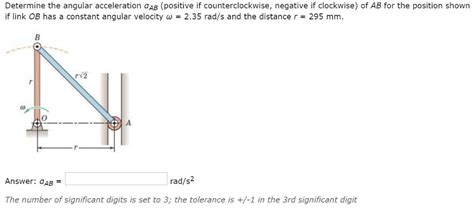 Solved Determine The Angular Acceleration Aab Positive If