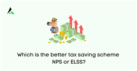 Which Is The Better Tax Saving Scheme Nps Or Elss