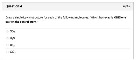 Solved Question 4 Pts Draw A Single Lewis Structure For Each Of The Following Molecules Which