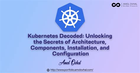kubernetes decoded unlocking the secrets of architecture components