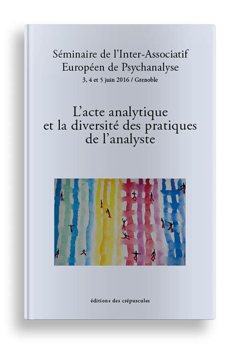 Lacte Analytique Et La Diversité Des Pratiques De Lanalyste