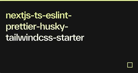 nextjs ts eslint prettier husky tailwindcss starter codesandbox