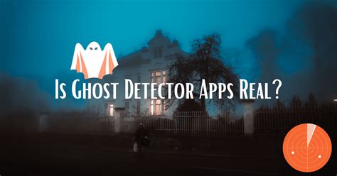 Is Ghost Detector Apps Real The Shocking Truth