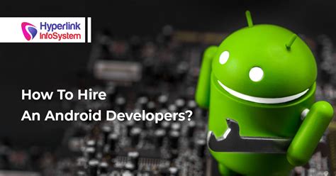 Challenges When Hiring Android App Developers Hyperlink InfoSystem