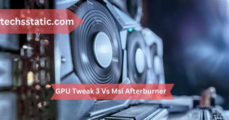 GPU Tweak Vs Msi Afterburner Boost Performance
