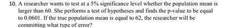 Solved 10 A Researcher Wants To Test At A 5 Significance