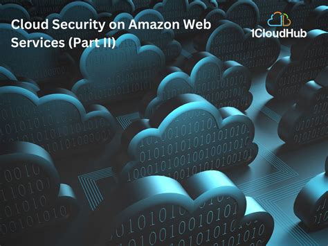 Cloud Security On Amazon Web Services Part Ii 1cloudhub Digital Transformation Advisory