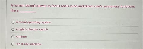solved a human being s power to focus one s mind and direct