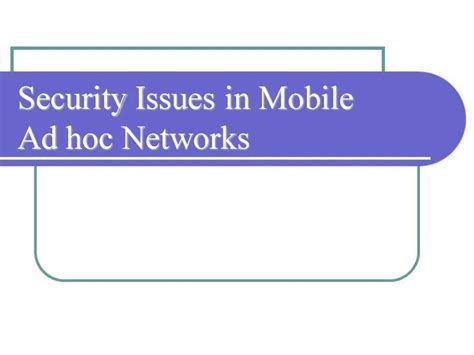 Ppt Security Issues In Mobile Ad Hoc Networks Powerpoint Presentation