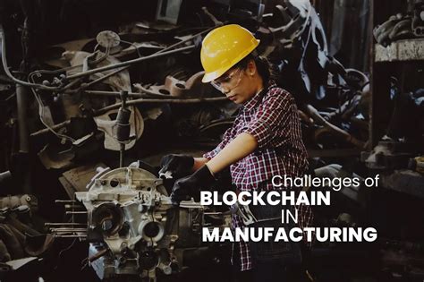 Blockchain In Manufacturing Benefits Challenges And More Tag Samurai