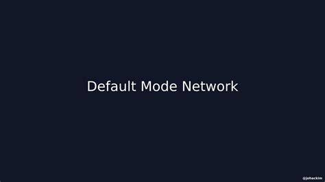 Default Mode Network Johackim Hacker Indépendant