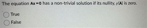 Solved The Equation Ax 0 ﻿has A Non Trivial Solution If Its