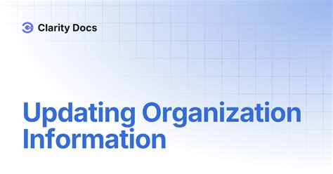 Updating Organization Information Clarity Docs