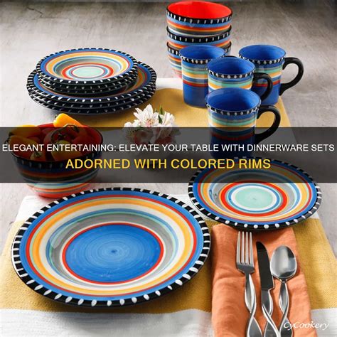 Elegant Entertaining Elevate Your Table With Dinnerware Sets Adorned With Colored Rims Cycookery