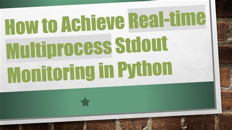 How To Achieve Real Time Multiprocess Stdout Monitoring In Python Youtube