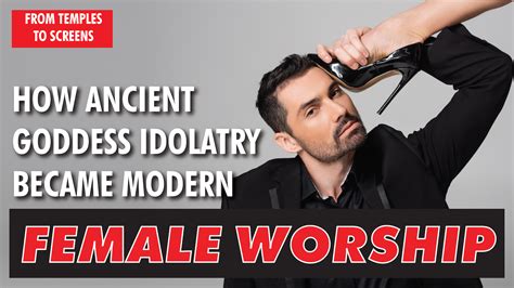 Modern Female Worship From Ancient Goddesses To Todays Idolatry