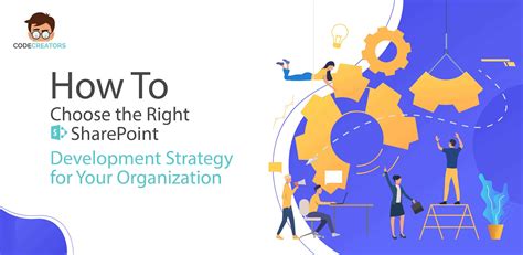 How To Choose The Right Sharepoint Development Strategy For Your Organization