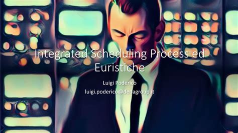 Integrated Scheduling Process Ed Euristiche