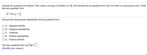 Solved Classify The Quadratic Form Below Then Make A Change Chegg Com