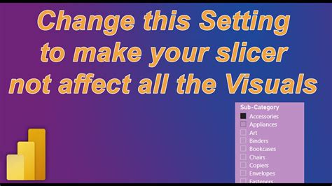 how to make a slicer not affect all the visuals in powerbi edit