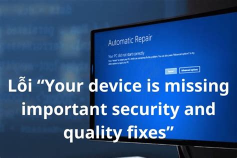 Lỗi Your Device Is Missing Important Security And Quality Fixes