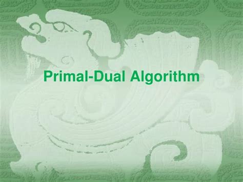 Ppt Primal Dual Algorithm Optimality Condition And Incremental