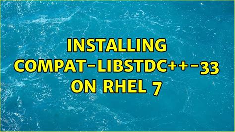 Installing Compat Libstdc On Rhel Solutions Youtube