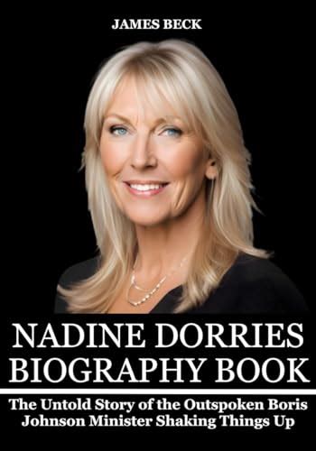 Nadine Dorries Biography Book The Untold Story Of The Outspoken Boris Johnson Minister Shaking