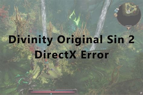 How To Solve Divinity Original Sin DirectX Error New Update MiniTool Partition Wizard