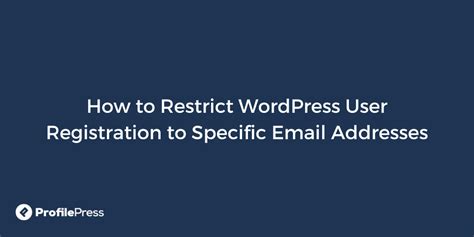 Restricting Wordpress User Registration To Specific Email Address
