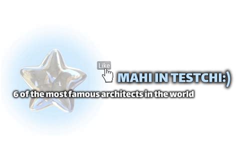 6 تا از معروف ترین معمار های جهان تستچی