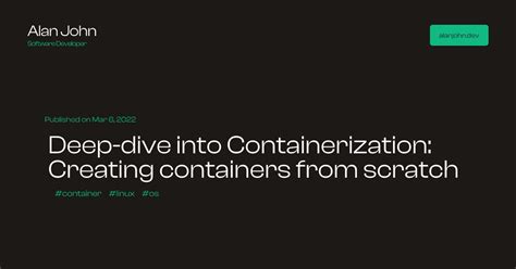 Deep Dive Into Containerization Creating Containers From Scratch