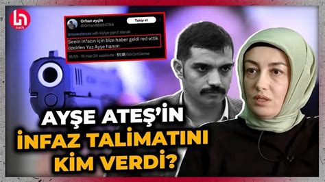 Ayşe Ateşin Hayatı Tehlikede İnfaz Talimatını Aldıklarını Söyleyen