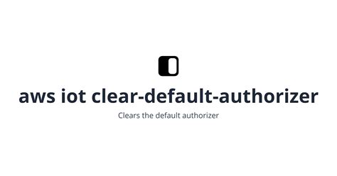 Aws Iot Clear Default Authorizer Fig